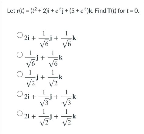Solved Let R T T2 2 I Etj 5 Et K Find T T For T 0 Chegg Com
