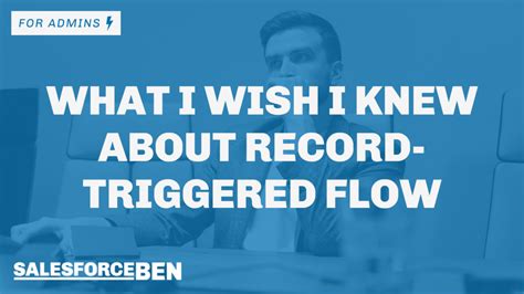 What I Wish I Knew About Record Triggered Flow Salesforce Ben
