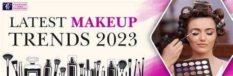 Latest Makeup Trends 2023 Fashion Make Fashion