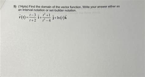Solved 5 14pts Find The Domain Of The Vector Function
