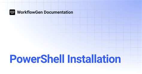 Powershell Installation Workflowgen Documentation
