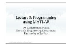 5 Programming big.pdf - Lecture 5: Programming using MATLAB Dr. Mohammed Hawa Electrical ...