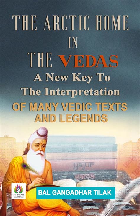 The Arctic Home In The Vedas Decoding Vedic Texts And Ancient Legends