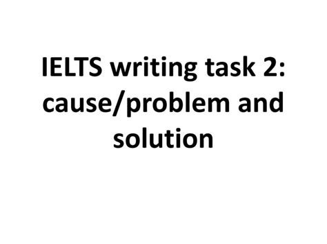 IELTS Writing Task Cause Problem Solution