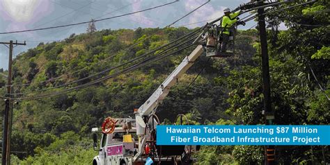 Hawaiian Telcom Launching 87 Million Fiber Broadband Infrastructure Project