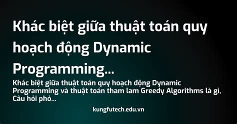 Khác Biệt Giữa Thuật Toán Quy Hoạch động Dynamic Programming Và Thuật
