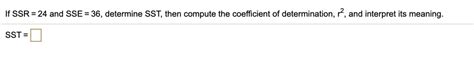 SOLVED If SSR And SSE Determine SST Then Compute The Coefficient Of Determination