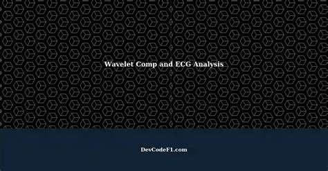 extracting significance with wavelet comp analyzing ecg data using r s