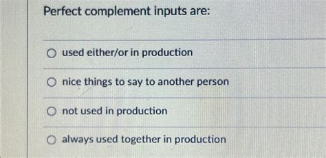 Solved Perfect Complement Inputs Are Used Either Or In