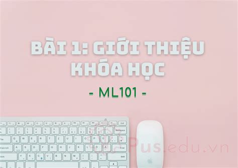 ML Giới Thiệu Khóa Học Máy Học Với Python Cho Người Mới Bắt Đầu