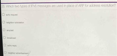 Solved Which Two Types Of Ipv6 Messages Are Used In Place Of Arp For