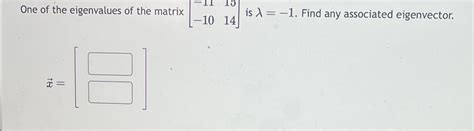 Solved One Of The Eigenvalues Of The Matrix 1115 1014 ﻿is