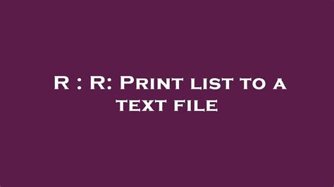 R R Print List To A Text File Youtube