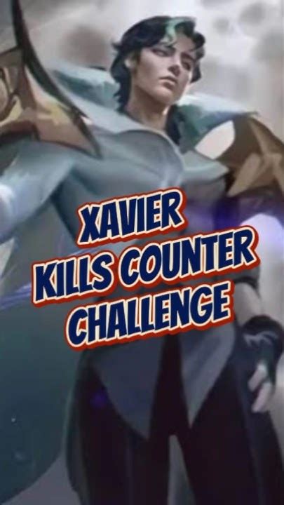 Xavier Kills Count Challenge Mlbb Shortvideo Shorts Mobilelegends