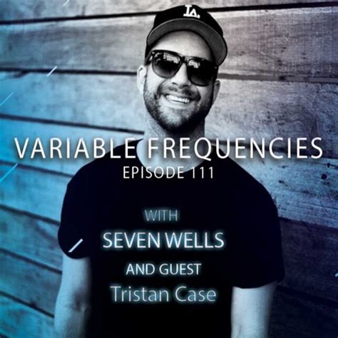 Stream Variable Frequencies Mixes By Seven Wells And Tristan Case Vf111 By Variable