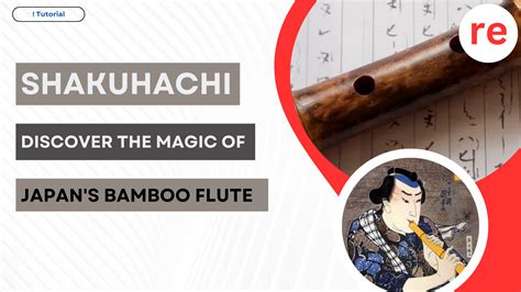 Shakuhachi Discover The Magic Of Japans Bamboo Flute Remambo Blog
