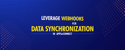 Leverage Webhooks For Data Synchronization In Appseconnect