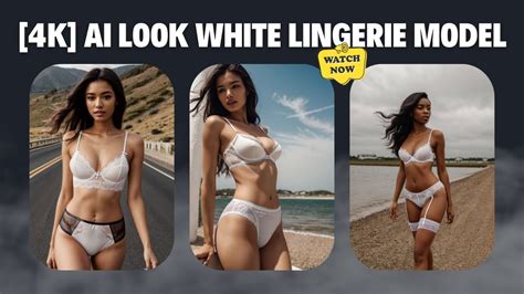 4k Ai Look White Lingerie Model Youtube