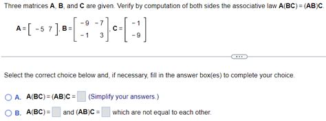 Solved Three Matrices A B And C Are Given Verify By Chegg Com
