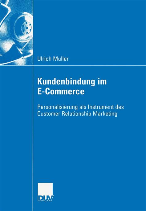 Kundenbindung Im E Commerce Personalisierung Als Instrument Des Customer Relationship Marketing