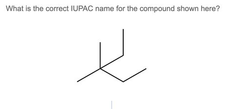 Solved What Is The Correct Iupac Name For The Compound