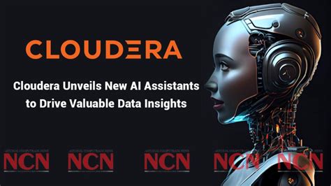Cloudera Unveils New AI Assistants To Drive Valuable Data Insights NCNONLINE