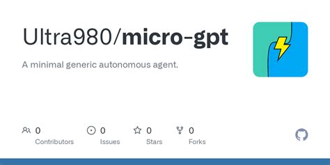 GitHub Ultra Micro Gpt A Minimal Generic Autonomous Agent