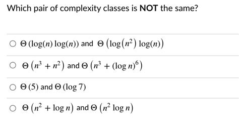 Solved Which Pair Of Complexity Classes Is NOT The Same Chegg