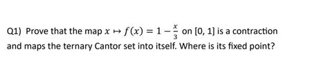 solved q1 prove that the map x↦f x 1−3x on [0 1] is a