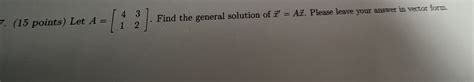 Solved 15 ﻿points ﻿let A 4312 ﻿find The General