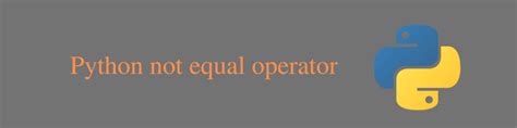 Python Not Equal Operator Detailed Tutorial In 2023 Naiveskill