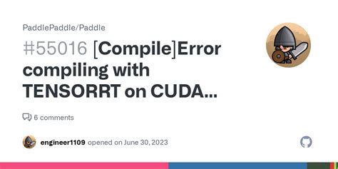 Compile Error Compiling With TENSORRT On CUDA Issue PaddlePaddle Paddle GitHub