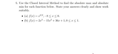 Solved 5 Use The Closed Interval Method To Find The