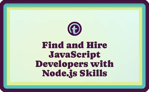 Find And Hire Javascript Developers With Nodejs Skills
