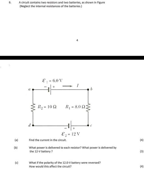 a circuit contains two resistors and two batteries as shown in figure