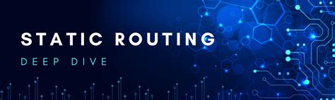 Static Routing Deep Dive