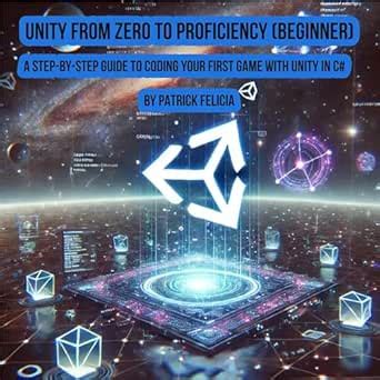 Amazon.com: Unity from Zero to Proficiency (Beginner): A Step-by-Step Guide to Coding Your First ...
