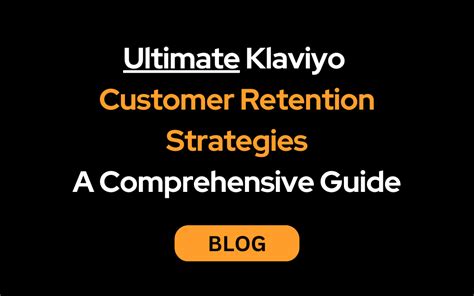 Ultimate Klaviyo Customer Retention Strategies A Comprehensive Guide