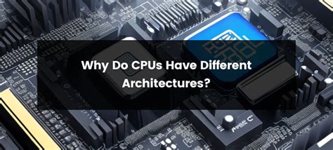 Why Do Cpus Have Different Architectures Divided We Will Fall