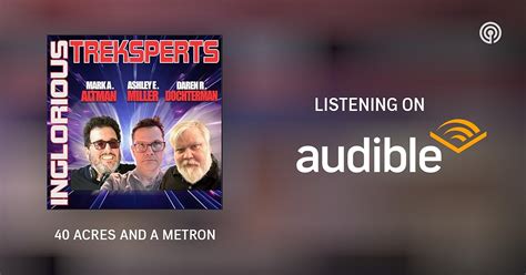 40 Acres And A Metron W Steven Bingen Inglorious Treksperts Podcasts On Audible