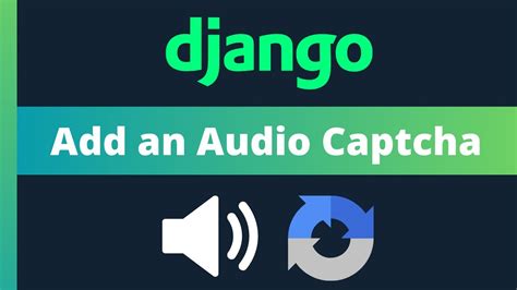 add an audio captcha for form validation in django youtube