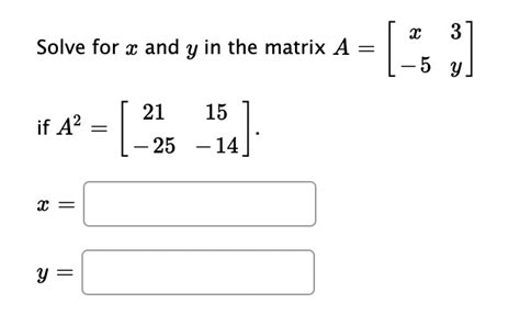 Solved Solve For X And Y In The Matrix A X Y If Chegg Com