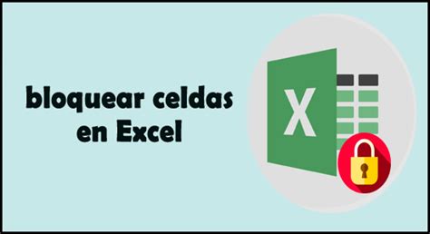 Trucos Para Bloquear Celdas En Excel