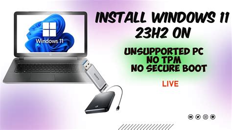 Install Windows 11 23h2 On Unsupported Pc No Tpm No Secure Boot
