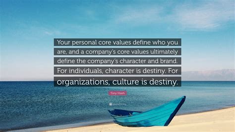 Tony Hsieh Quote “your Personal Core Values Define Who You Are And A