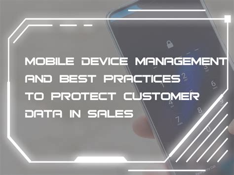 Mobile Device Management MDM And Best Practices To Protect Customers Data In Sales Cloud