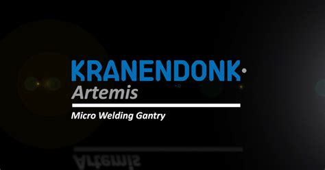 Kranendonk Smart Robotics On Linkedin Kranendonk Artemis Micro Welding Gantry