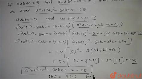 If a+b+c=5 and ab+bc+ca=10, then prove that a^3+b^3+c^3-3abc=-25.