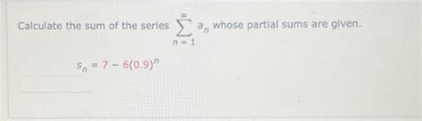 Solved Calculate The Sum Of Series An Whose Partial Sums
