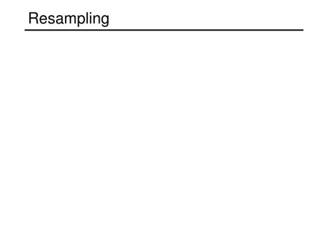 Ppt Resampling Powerpoint Presentation Free Download Id9587673